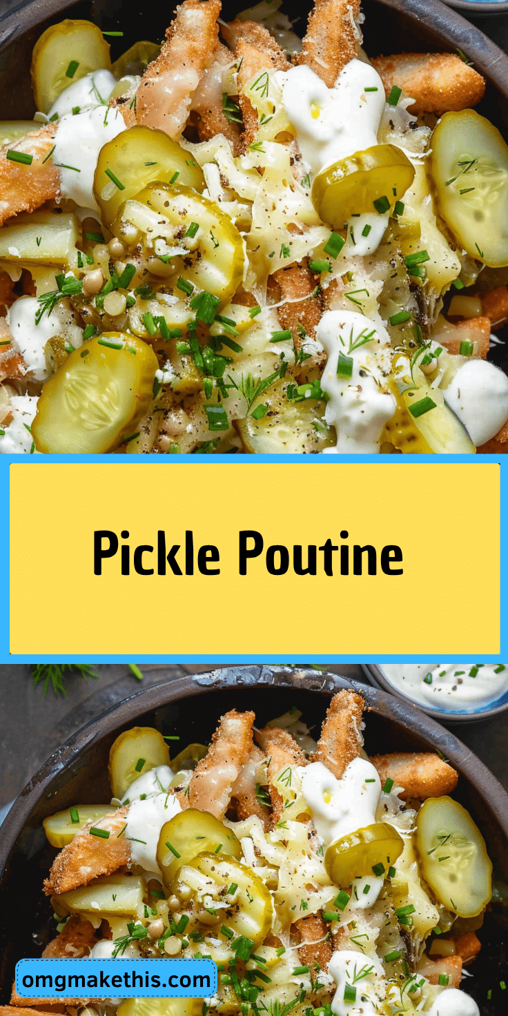 Pickle Poutine | Omg Make This